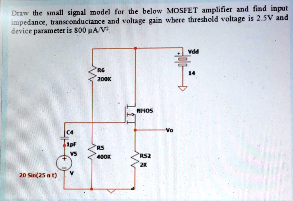SOLVED: Draw the small signal model for the below MOSFET amplifier and ...