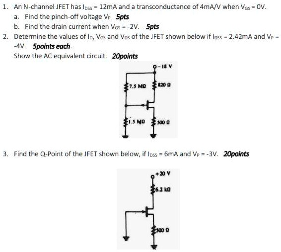 SOLVED: 1. An N-channel JFET has IDSS = 12mA and a transconductance of 4mA/V when VGS = 0V. a ...