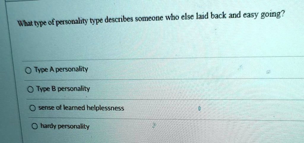 SOLVED: What type of personality type describes someone who is laid ...