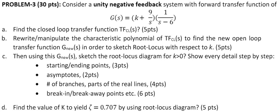 SOLVED: Texts: PROBLEM-3 (30 pts): Consider a unity negative feedback system with a forward ...