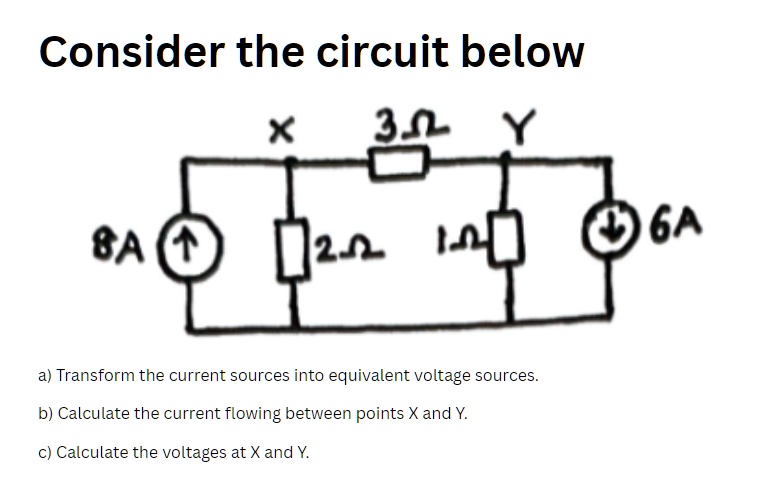 SOLVED: Consider the circuit below a) Transform the current sources into equivalent voltage ...