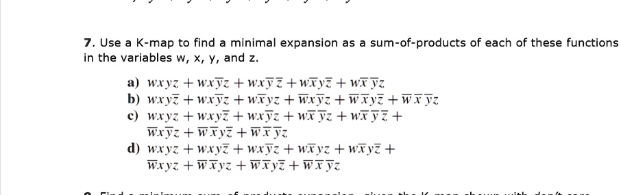 SOLVED: Use a K-map to find a minimal expansion as a sum-of-products of each of these functions ...