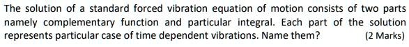 SOLVED: The solution of standard forced vibration equation of motion ...