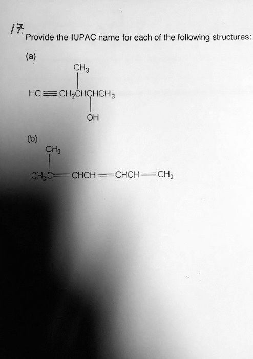 SOLVED: 7 Provide the IUPAC name for each of the following structures HC = CHCHCHCH: OH (b CHs ...