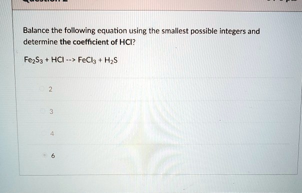 SOLVED: Balance the following equation using the smallest possible integers and determine the ...