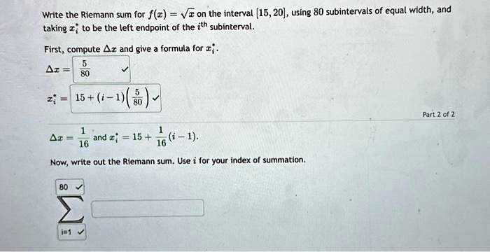Solved Write The Riemann Sum For F On The Interval 1520 Using 80 Subintervals Of Equal