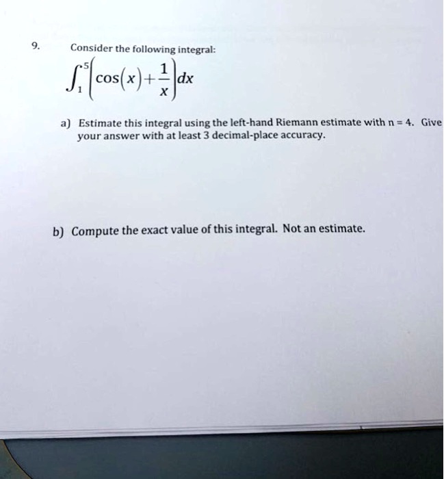 SOLVED: Consider the following integral: cos( dx Estimate this integral ... SOLVED: Consider the following integral: cos( dx Estimate this integral ...
