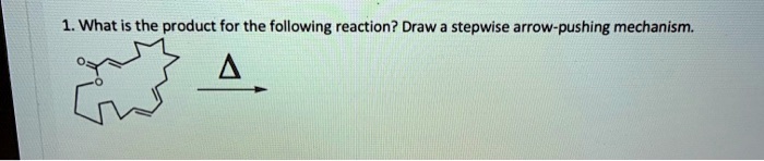 SOLVED: 1. What is the product for the following reaction? Draw ... SOLVED: 1. What is the product for the following reaction? Draw ...