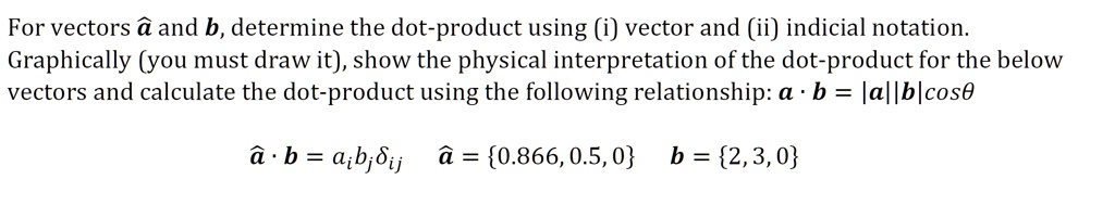 SOLVED: Texts: For vectors a and b, determine the dot product using (i ...