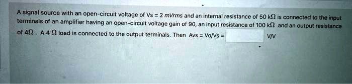 SOLVED: A signal source with an open-circuit voltage of Vs = 2mVrms and ...