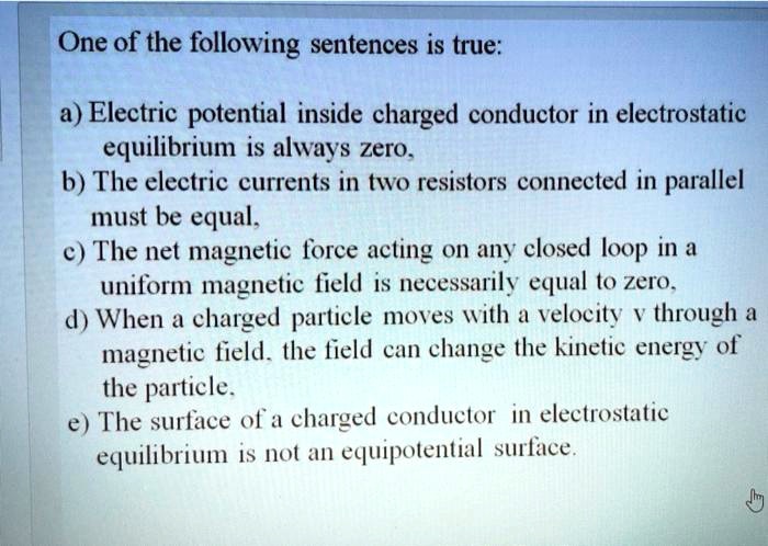 SOLVED: One of the following sentences is true: a) Electric potential ...