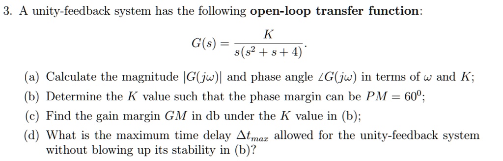 Solved A Unity Feedback System Has The Following Open Loop Transfer Function Gs K Ss2