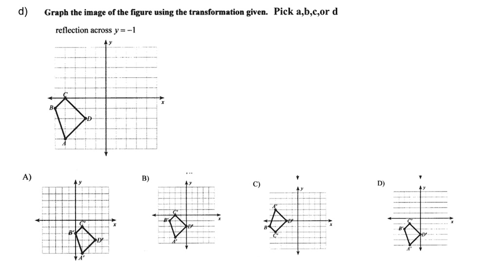 SOLVED: Graph the image of the figure using the transformation given Pick a,b,c,0r d d ...
