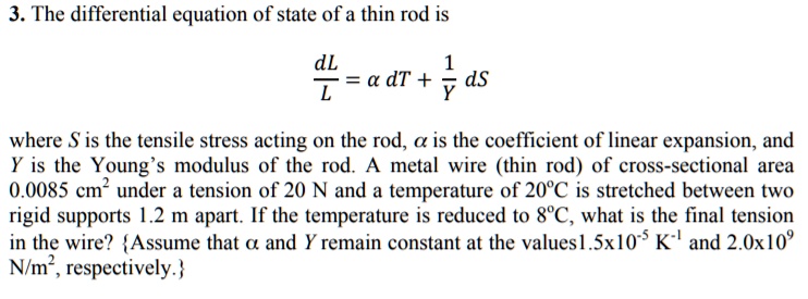 SOLVED: The differential equation of state of a thin rod is Î”T = Î±dT ...
