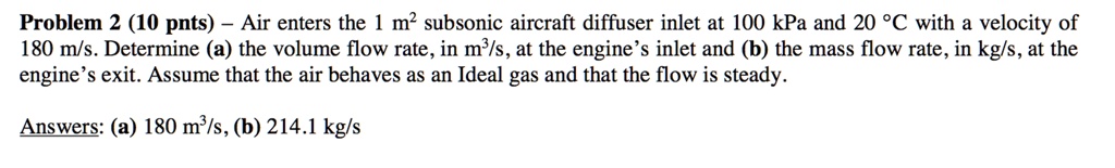 SOLVED: Problem 2 (10 points) - Air enters the 1 m^2 subsonic aircraft ...