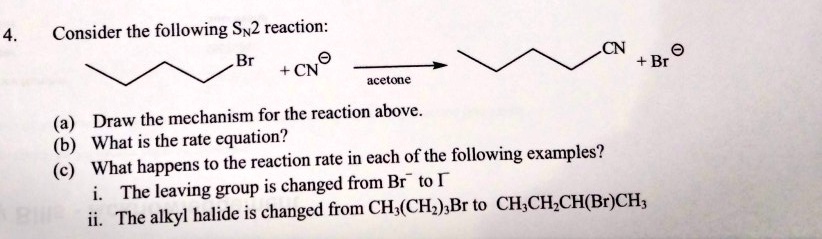 [GET ANSWER] 4. Consider the following SN2 reaction: Br + CN^⊖ acetone CN + Br^⊖ (a) Draw the ...