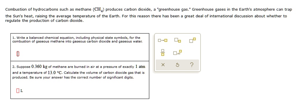 SOLVED: Combustion of hydrocarbons such as methane (CH4) produces ...