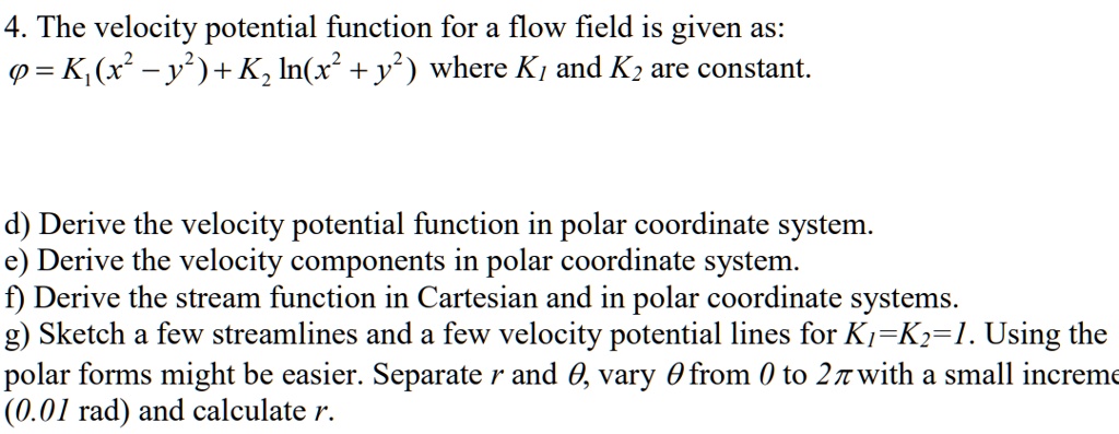 SOLVED: The velocity potential function for a flow field is given as: p ...