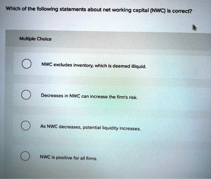 Which of the following statements about net working capital (NWC) is ...