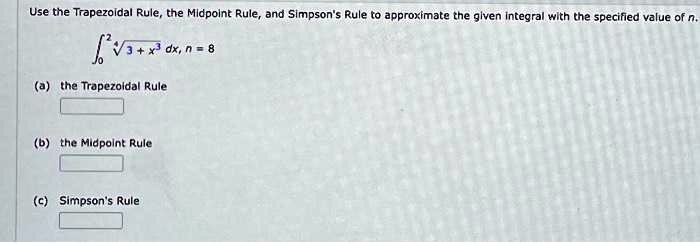 Use the Trapezoidal Rule, the Midpoint Rule, and Simpson's Rule to approximate the given ...