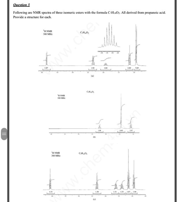 Question 5 Following are NMR spectra of three isomeric esters with the ...