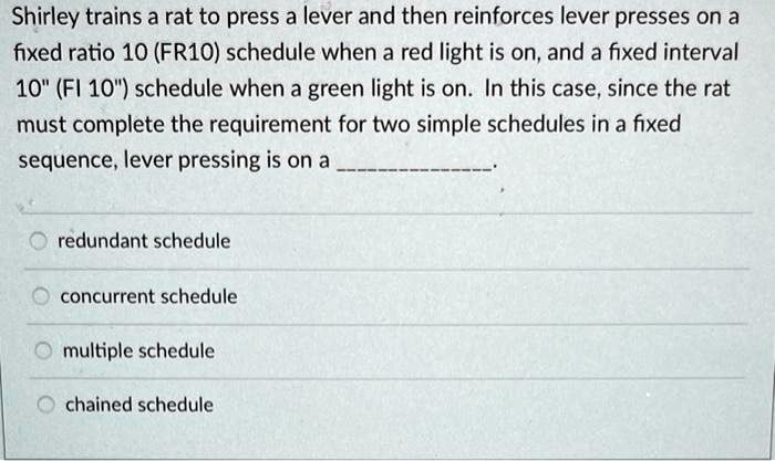 SOLVED: Shirley trains a rat to press a lever and then reinforces lever ...