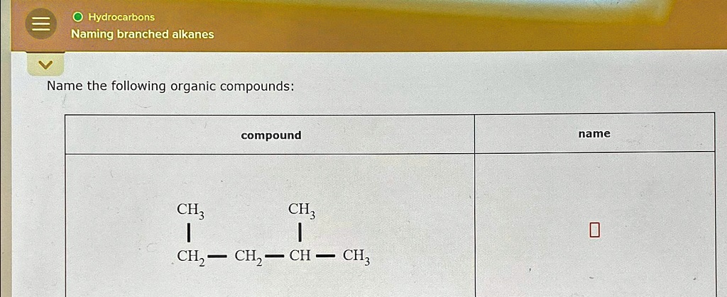 Solved Hydrocarbons Naming Branched Alkanes Name The Following Organic