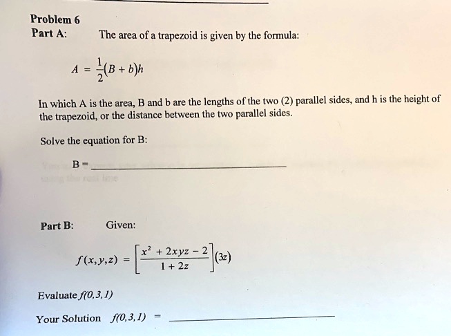 SOLVED: Problem 6 Part A: The area of a trapezoid is given by the ...