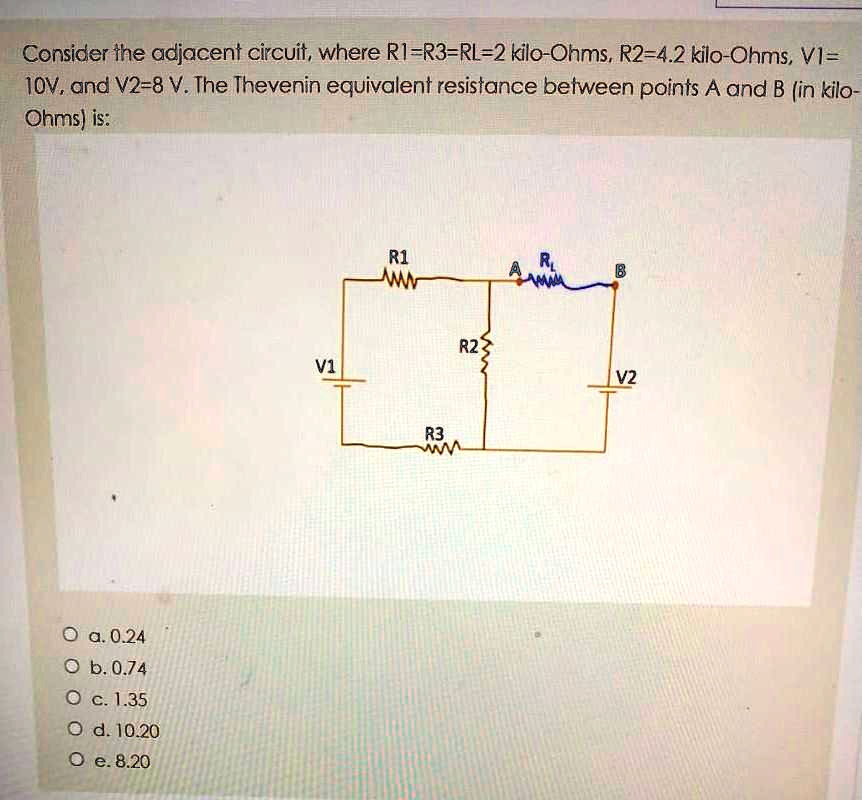SOLVED: Consider the adjacent circuit, where R1 = R3 - RL = 2 kilo-Ohms, R2 = 4.2 kilo-Ohms, VI ...