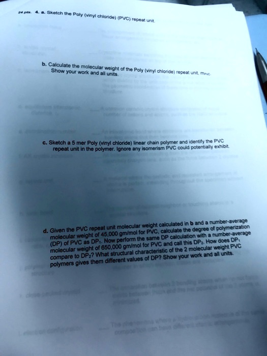 24 pts. 4. a. Sketch the Poly (vinyl chloride) (PVC) repeat unit. b ...