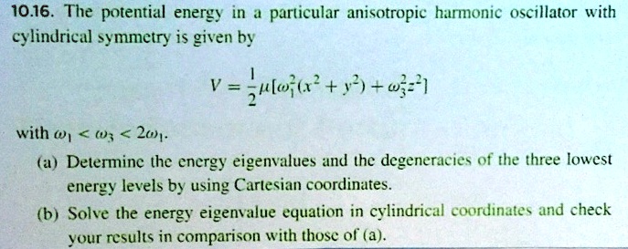10.16. The potential energy in a particular anisotropic harmonic ...