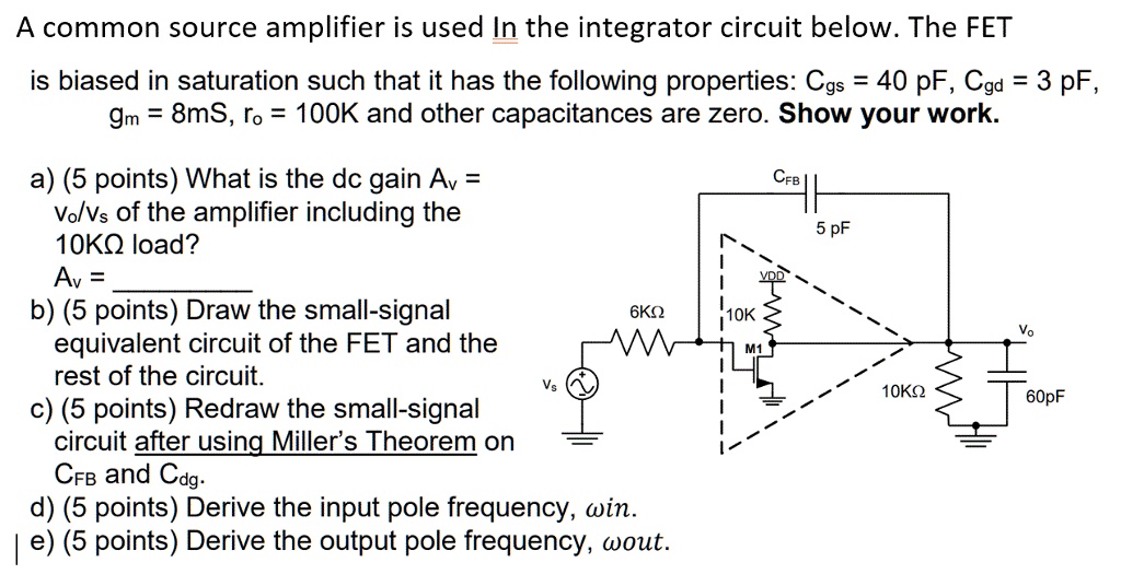 SOLVED: A common-source amplifier is used in the integrator circuit below. The FET is biased in ...