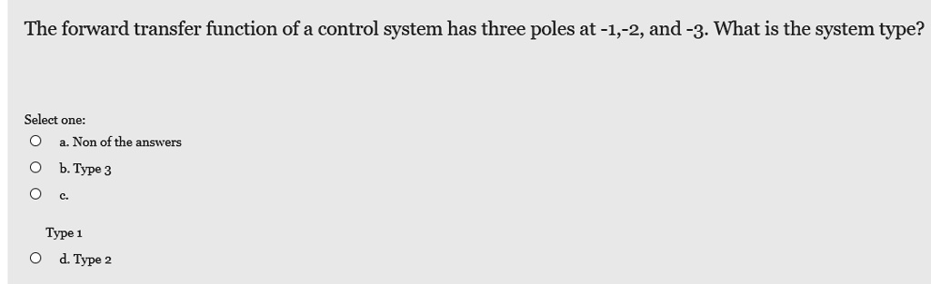 The forward transfer function of a control system has three poles at -1 ...