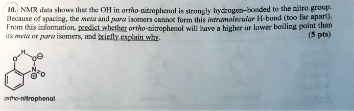 SOLVED: NMR data shows that the OH in ortho-nitrophenol is strongly hydrogen-bonded to the nitro ...