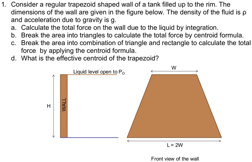 1 consider a regular trapezoid shaped wall of a tank filled up to the ...