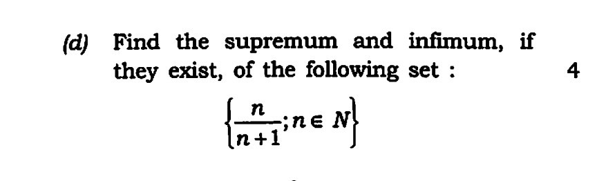 SOLVED: (d) Find the supremum and infimum, if they exist, of the ...