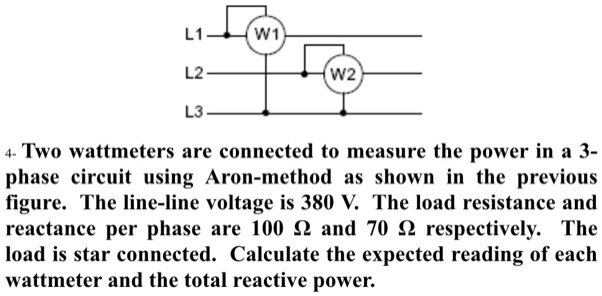 L1 W1 L2 W2 L3 4- Two wattmeters are connected to measure the power in ...