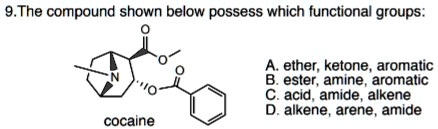 SOLVED: 9.The compound shown below possess which functional groups: A ...