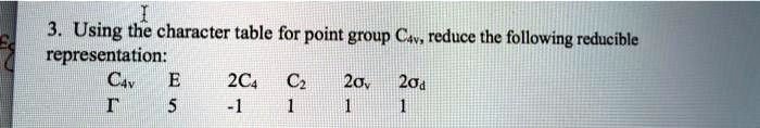 SOLVED: Using the character table for point group C2v, reduce the following reducible ...