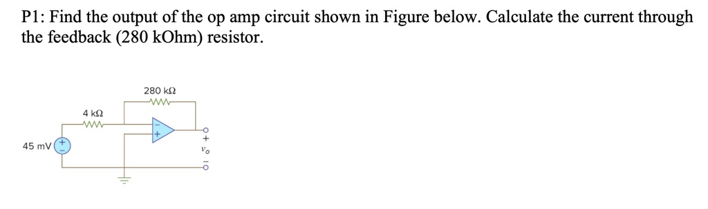 p1 find the output of the op amp circuit shown in figure below calculate the current through the ...