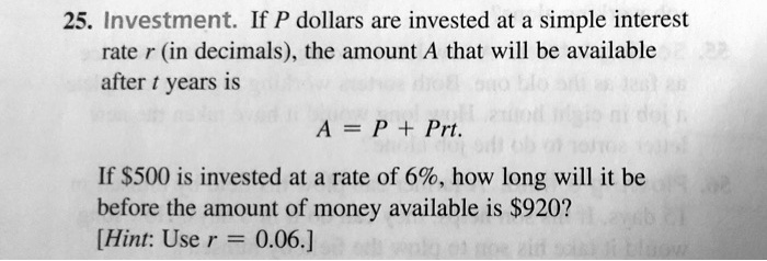 25. Investment. If P dollars are invested at a simple interest rate r ...
