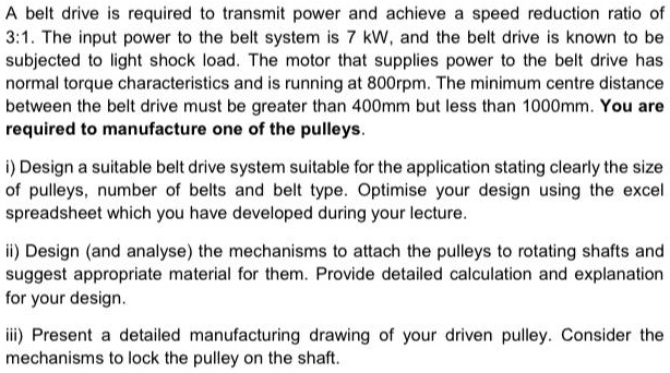 SOLVED: A belt drive is required to transmit power and achieve a speed ...