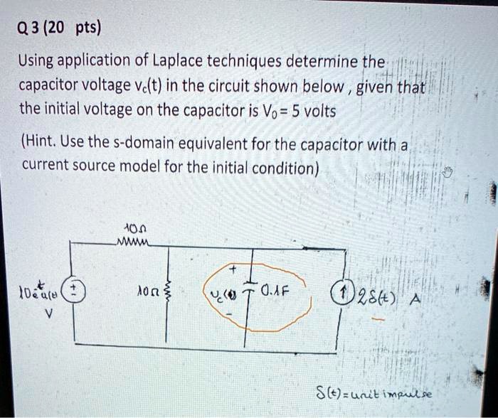 SOLVED: Q3 (20 pts) Using the application of Laplace techniques, determine the capacitor voltage ...
