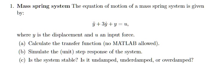 SOLVED: Mass spring system The equation of motion of a mass spring ...