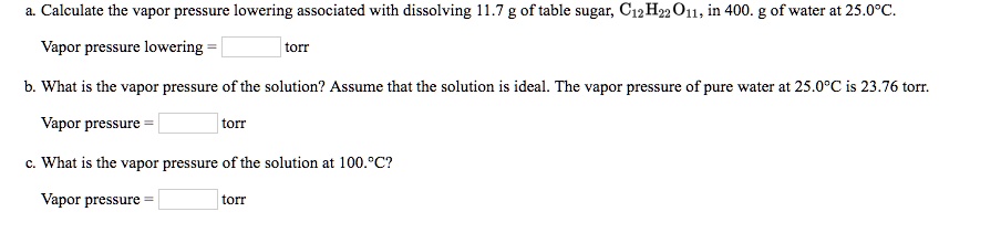 SOLVED: Calculate the vapor pressure lowering associated with dissolving 11.7 of table sugar ...