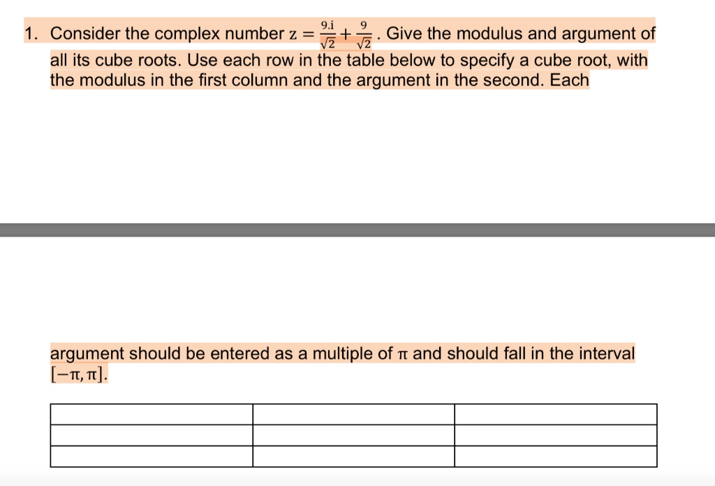 SOLVED: 1 Consider the complex number z = Vz Give the modulus and argument of all its cube roots ...