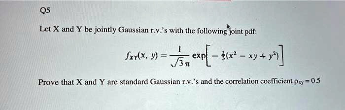 SOLVED: Let X and Y be jointly Gaussian random variables with the following joint pdf: f(x,y ...