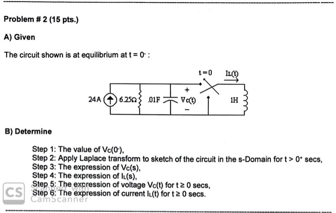 SOLVED: Problem #2 (15 pts.) Given: The circuit shown is at equilibrium at t=0-: IL(t) 24A 01F ...