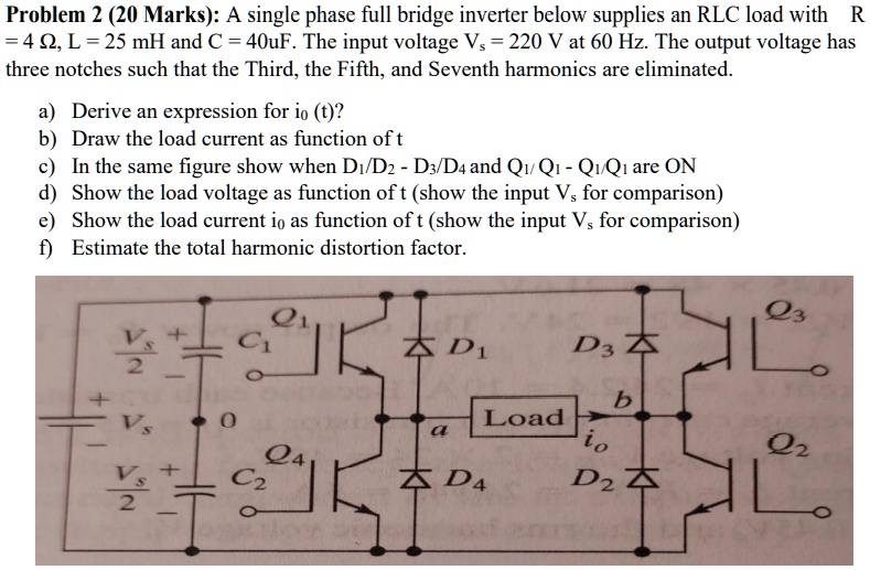 please answer part cef thank you problem 2 20 marks a single phase full bridge inverter below ...