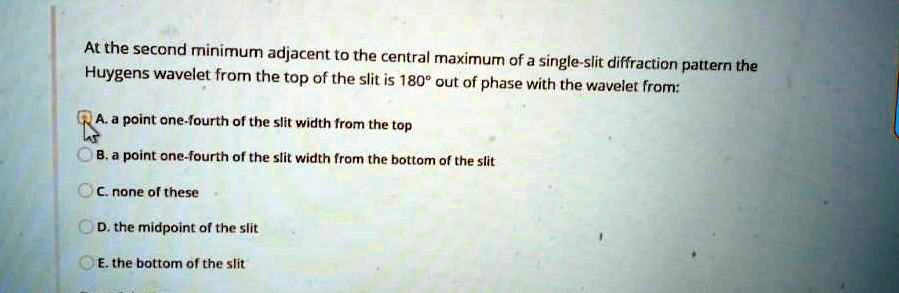 [GET ANSWER] atthe second minimum adjacent to the central maximum of a ...
